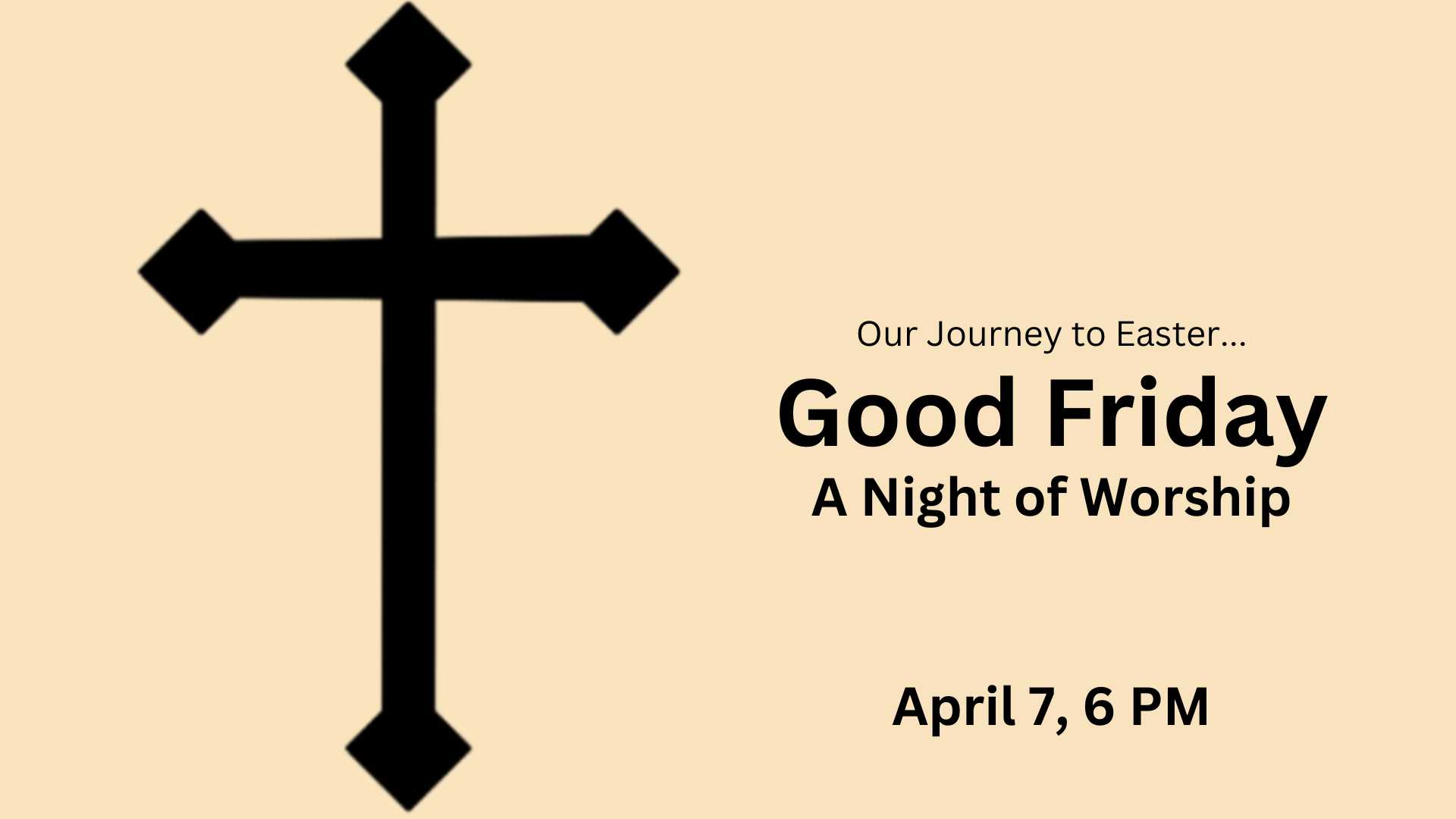 Good Friday Night of Worship | Lakeside Christian Church (in use ...